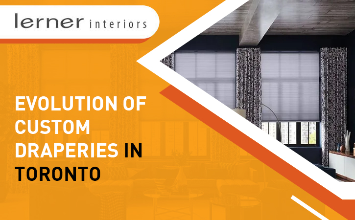 Evolution of Custom Draperies | Toronto | H. Sewing Drapery