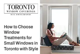 How to Choose the Best Treatments for Small Toronto Windows